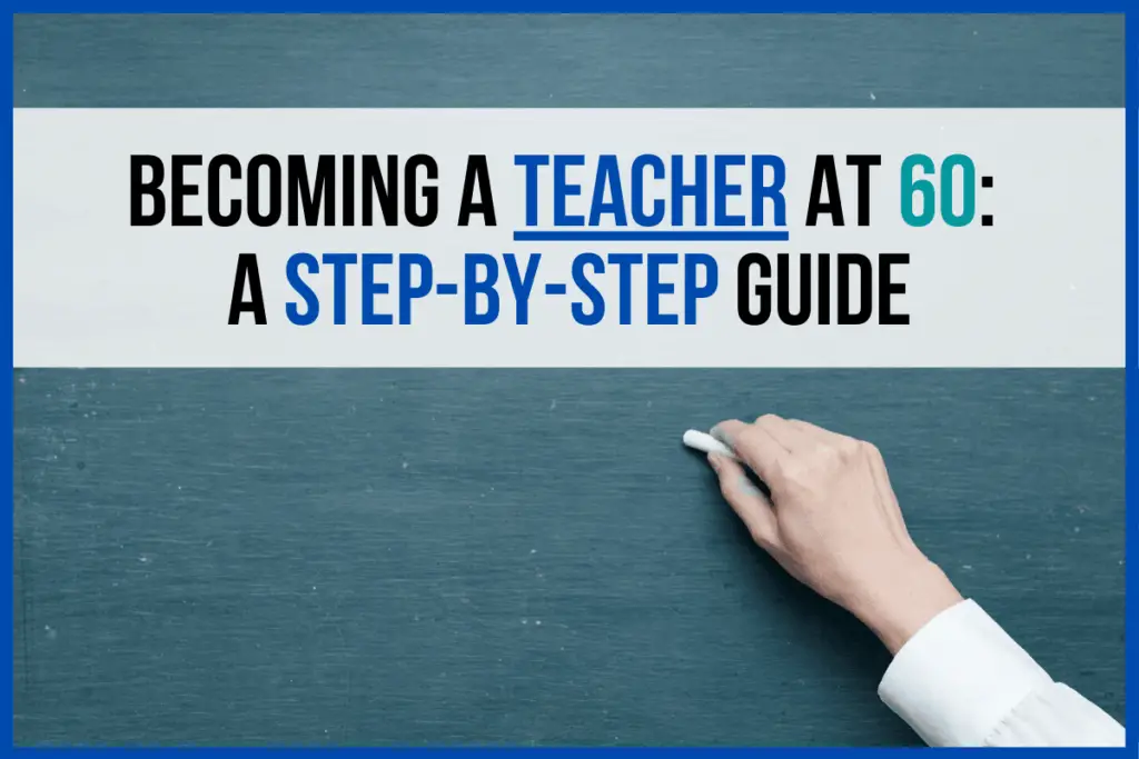 Becoming a Teacher at 60: A Step-by-Step Guide (2020) - Aging Greatly